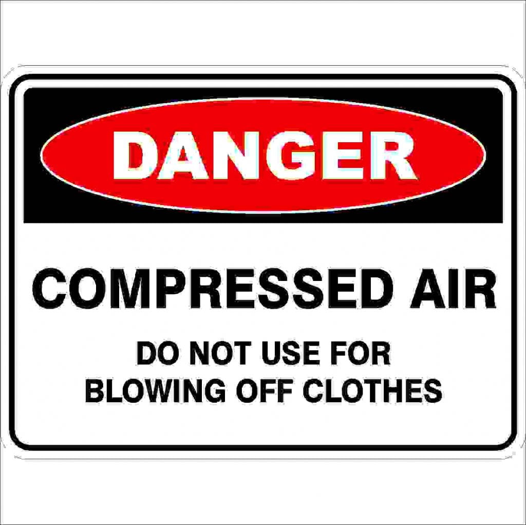 Compressed Air Do Not Use For Blowing Off Clothes - Discount Safety ...